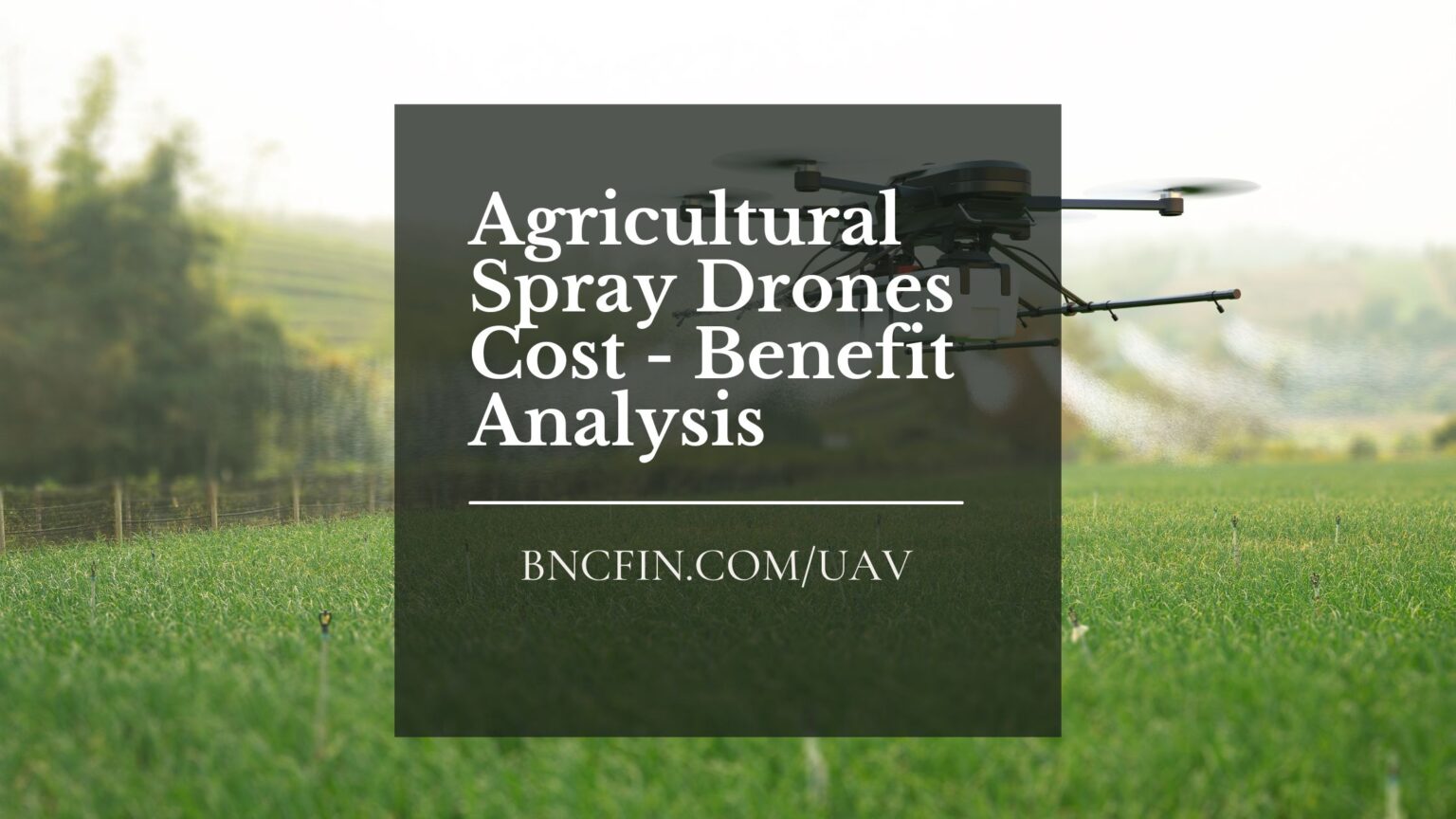 Agricultural Spray Drones - BNC Finance